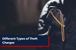 Different Types of Theft Charges
